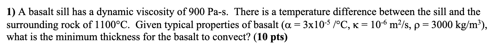 1) A basalt sill has a dynamic viscosity of 900 Pa-s. | Chegg.com