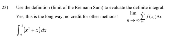 Solved 23) Use the definition (limit of the Riemann Sum) to | Chegg.com