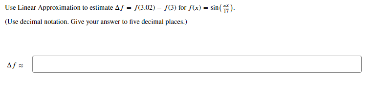 Solved Using Linear Approximation, estimate Af for a change | Chegg.com