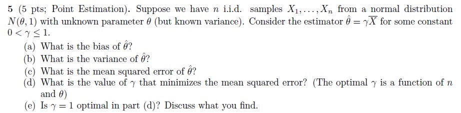 Solved 5 (5 pts; Point Estimation). Suppose we have n i.i.d. | Chegg.com