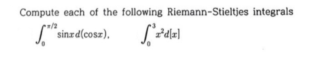 Solved Compute each of the following Riemann-Stieltjes | Chegg.com