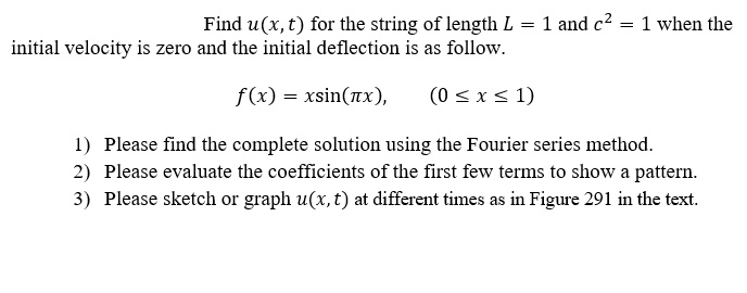 Solved Find u(x,t) for the string of length L = 1 and c2 = 1 | Chegg.com