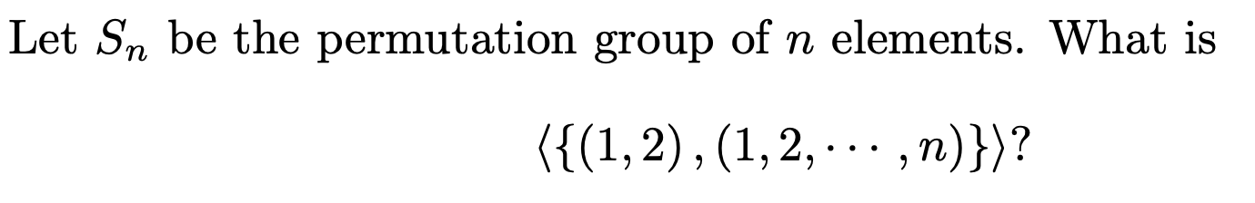 Solved Let Sn Be The Permutation Group Of N Elements What