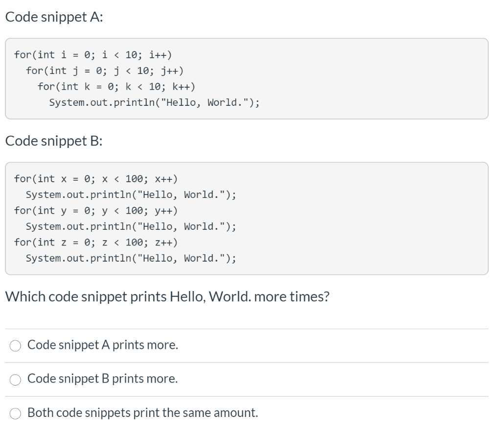 Solved Code snippet A: for(int i = 0; i