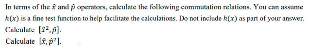 Solved In terms of the î and p operators, calculate the | Chegg.com