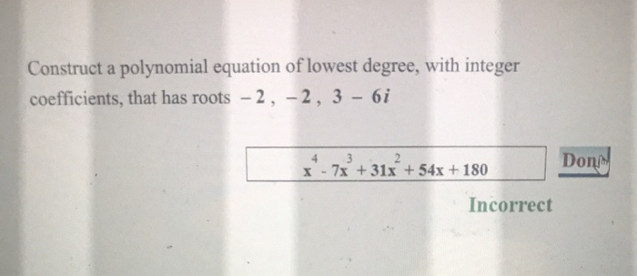 Solved Construct a polynomial equation of lowest degree, | Chegg.com