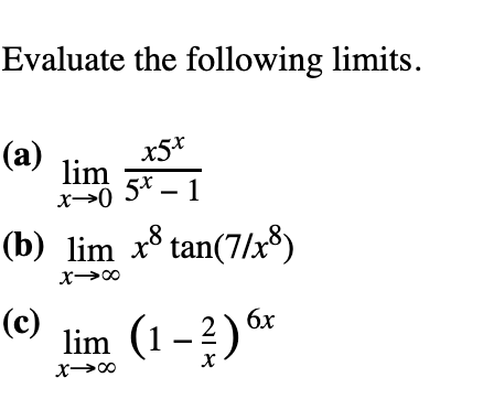 Solved Evaluate the following limits. (a) limx→05x−1x5x (b) | Chegg.com