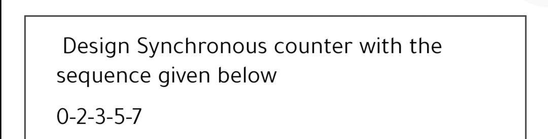 Solved Design Synchronous counter with the sequence given | Chegg.com