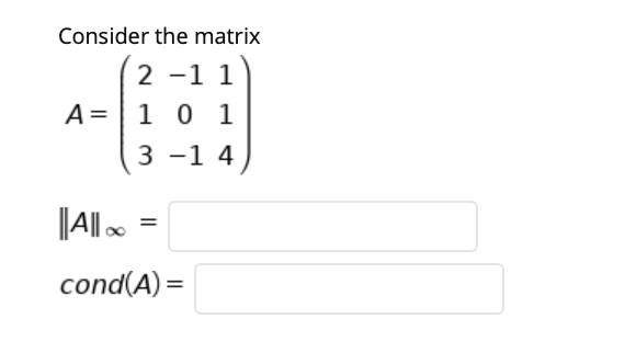 Solved Consider the matrix 2 -1 1 A= 1 0 1 3 -14 ||A|lcc = | Chegg.com