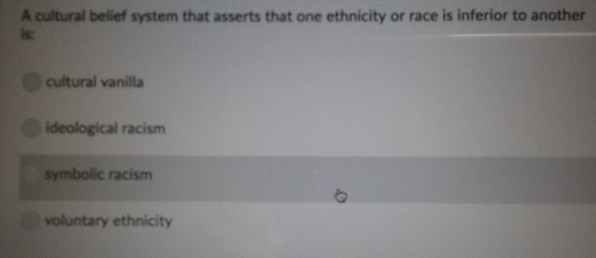 Solved A cultural belief system that asserts that one | Chegg.com