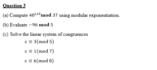 Solved Question 3 (a) Compute 40¹¹0 mod 37 using modular | Chegg.com