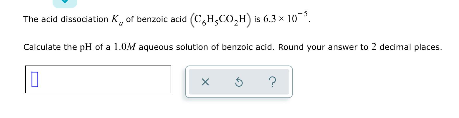 Solved The acid dissociation K, of benzoic acid (C,H,CO,H) | Chegg.com
