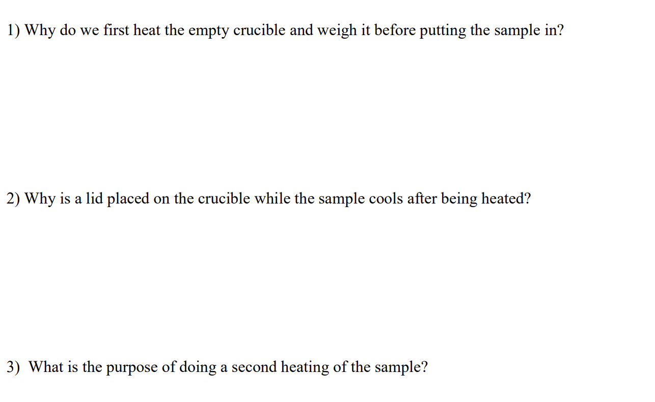 Solved 1) Why do we first heat the empty crucible and weigh | Chegg.com