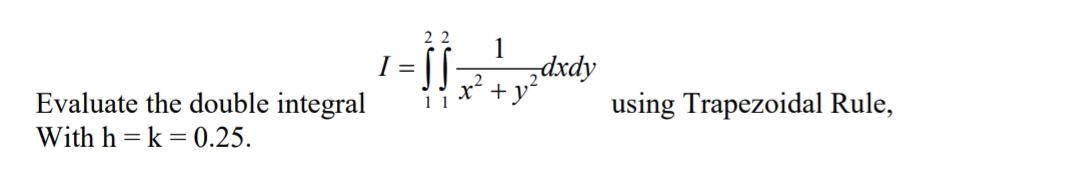 Solved Evaluate the double integral I=∫12∫12x2+y21dxdy using | Chegg.com