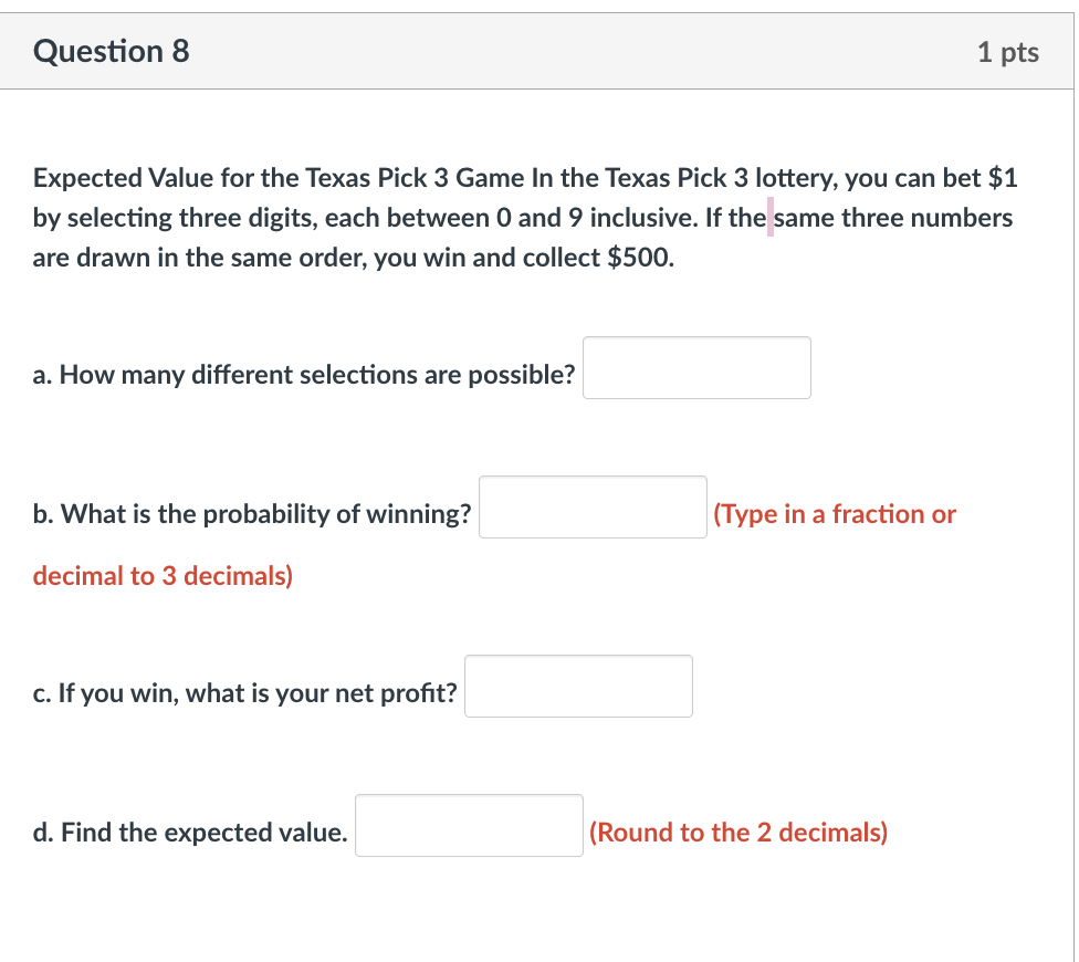 Solved Question 8 1 pts Expected Value for the Texas Pick 3 | Chegg.com