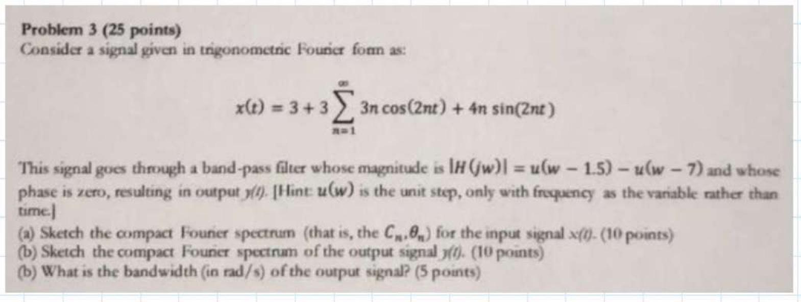 Solved Problem 3 (25 points) Consider a signal given in | Chegg.com
