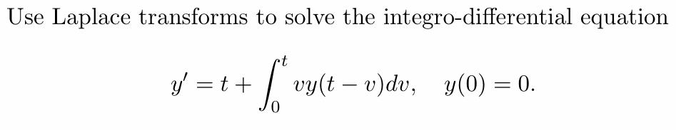 Solved Use Laplace transforms to solve the | Chegg.com