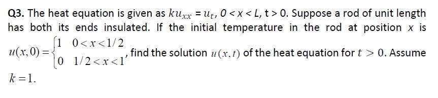 Solved Q3. The heat equation is given as kuxx = Ut, 0 0. | Chegg.com