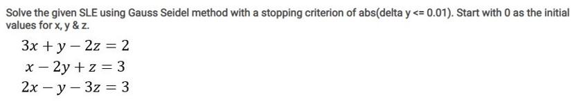 Solved Solve the given SLE using Gauss Seidel method with a | Chegg.com