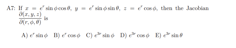Solved A7: If x=e^(r)sin\\\\phi cos\\\\theta | Chegg.com