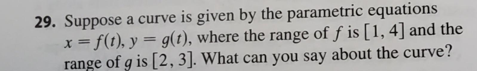 Solved 29. Suppose a curve is given by the parametric | Chegg.com