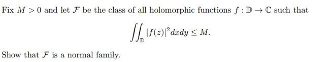 Solved Fix M>0 and let F be the class of all holomorphic | Chegg.com