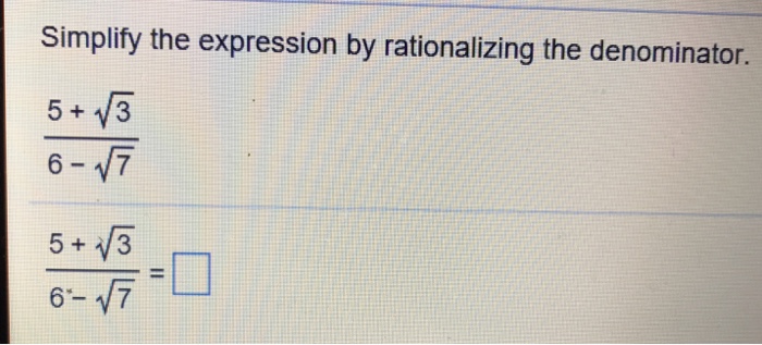 Solved Simplify the expression by rationalizing the | Chegg.com