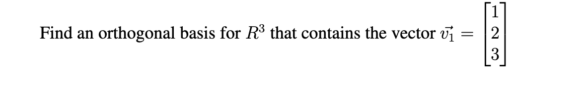 Solved Find an orthogonal basis for R3 ﻿that contains the | Chegg.com