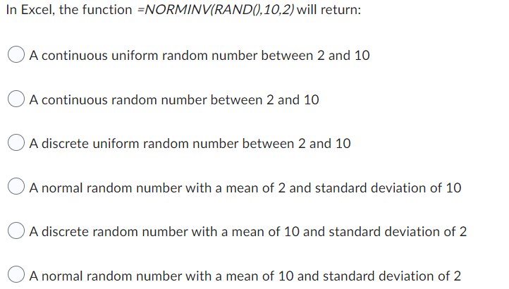 Solved In Excel, the function =NORMINV(RAND(),10,2) will | Chegg.com