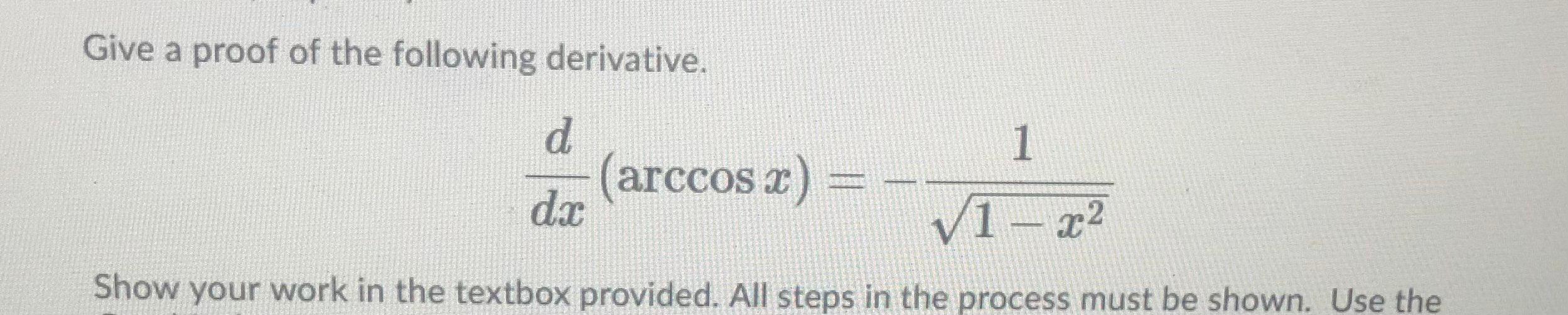 Solved Give a proof of the following derivative. d (arccos | Chegg.com