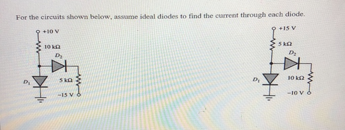 Solved For the circuits shown below, assume ideal diodes to | Chegg.com