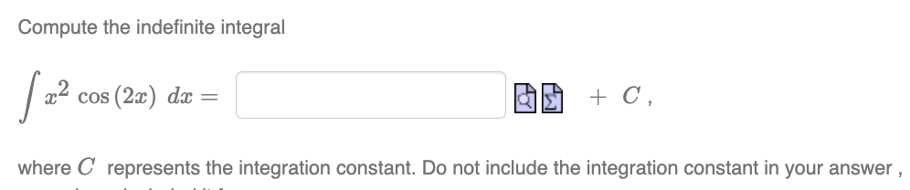 Solved Compute the indefinite integral ∫x2cos(2x)dx=1 因完 +C, | Chegg.com