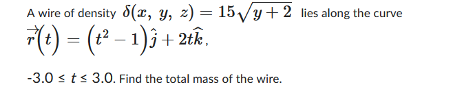 Solved A wire of density δ(x,y,z)=15y+2 lies along the curve | Chegg.com