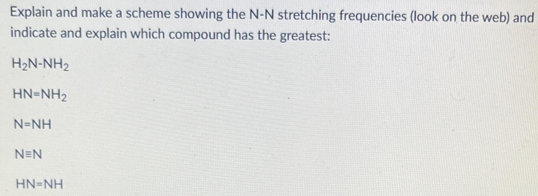 Solved Explain and make a scheme showing the N-N stretching | Chegg.com