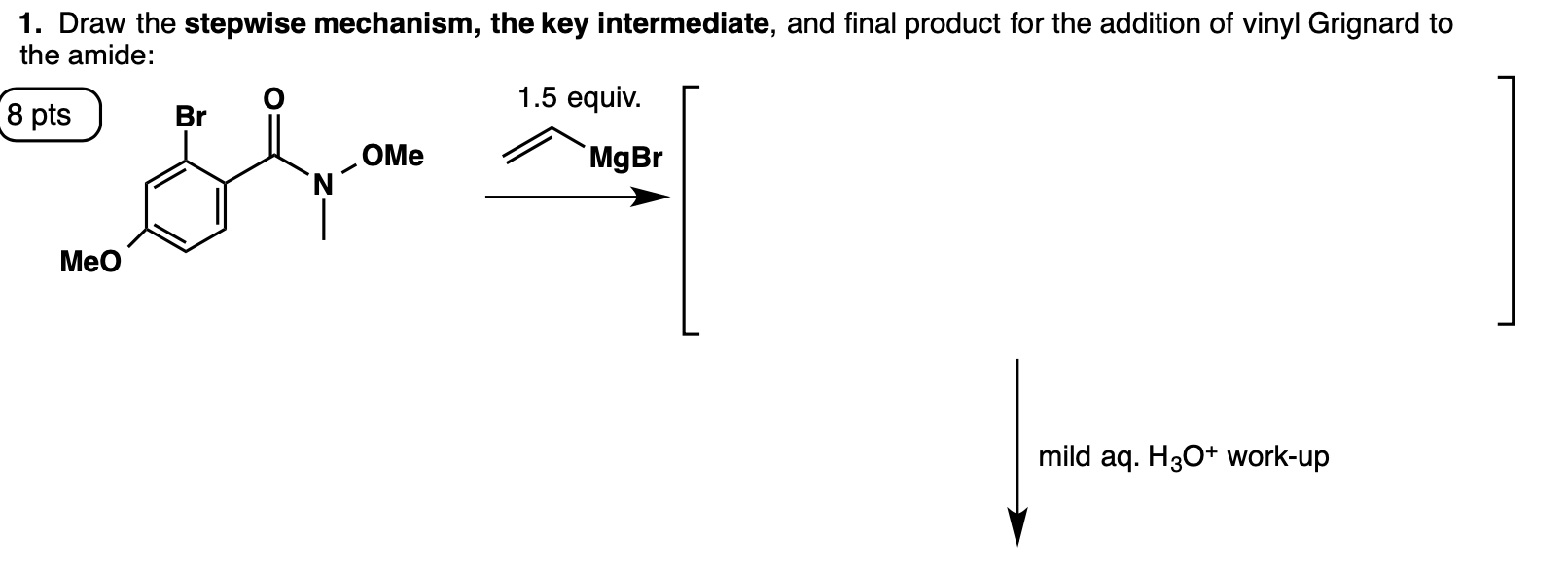 Solved 1. Draw the stepwise mechanism, the key intermediate, | Chegg.com