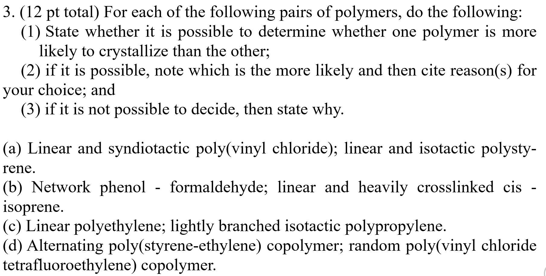 Solved For each of the following pairs of polymers, do the | Chegg.com