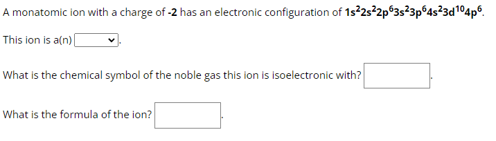 Solved A monatomic ion with a charge of -2 ﻿has an | Chegg.com