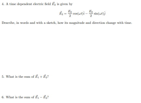 Solved 4. A time dependent electric field Ē, is given by Ez | Chegg.com