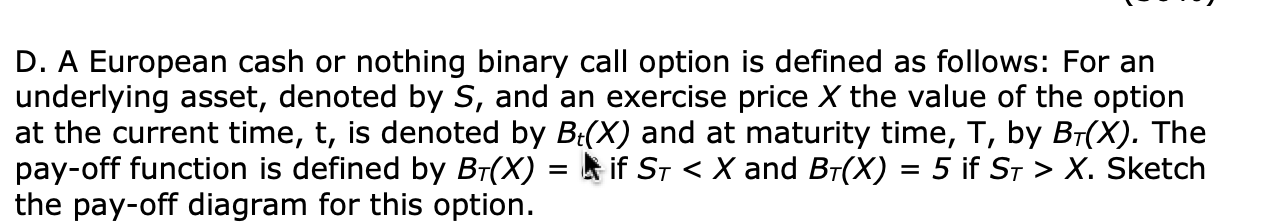 D. A European cash or nothing binary call option is | Chegg.com
