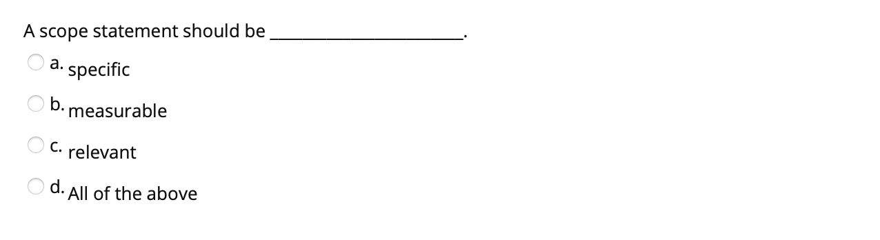 Solved A scope statement should be a. specific Ob.measurable | Chegg.com
