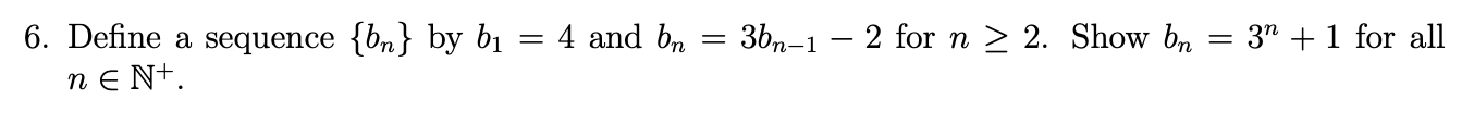 Solved 6. Define a sequence {bn} by b1=4 and bn=3bn−1−2 for | Chegg.com