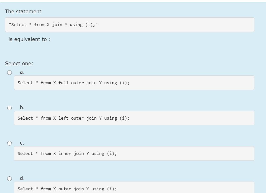 Solved The statement "Select * from X join Y using (i);" is | Chegg.com