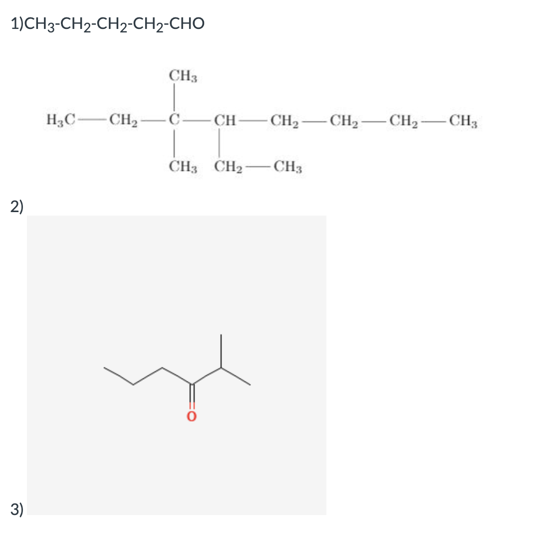 Solved 1) CH3−CH2−CH2−CH2−CHO 2) | Chegg.com