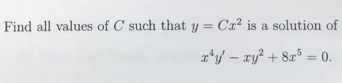 Solved Find all values of C such that y=Cx^2 is a solution | Chegg.com