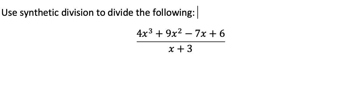 Solved Use synthetic division to divide the following: 4x3 + | Chegg.com