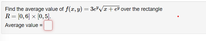 Solved Find the average value of f(x,y)=3eyx+ey over the | Chegg.com