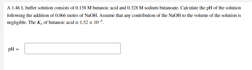 Solved A 1.46 L buffer solution consists of 0.158 M butanoic | Chegg.com