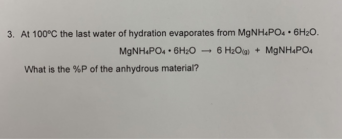 Solved 3. At 100°C the last water of hydration evaporates | Chegg.com