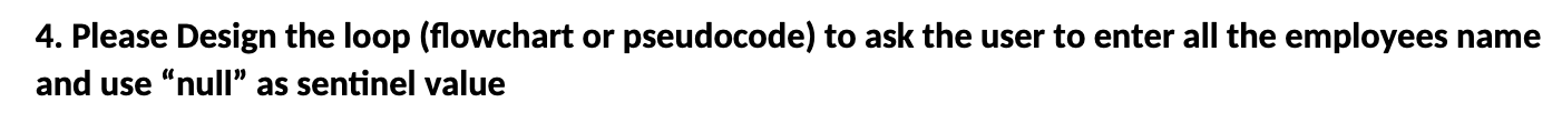 Solved 4. Please Design the loop (flowchart or pseudocode) | Chegg.com