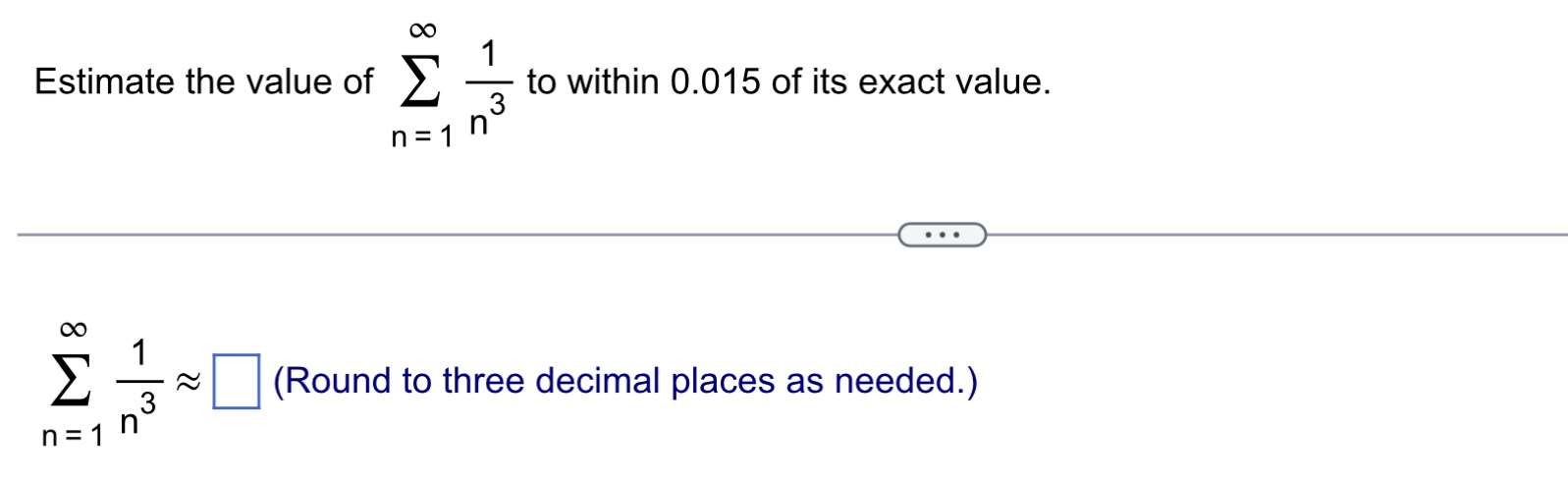 Solved Estimate the value of ∑n=1∞n31 to within 0.015 of its | Chegg.com